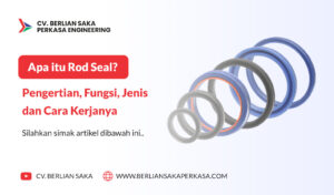 Apa itu Rod Seal? Pengertian, Fungsi, Jenis dan Cara Kerjanya